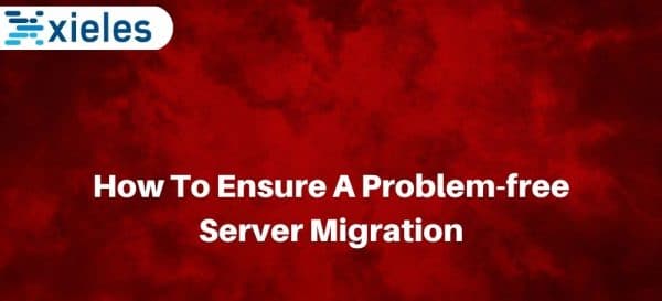 How to ensure a problem-free server migration? - Xieles Support