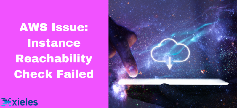 AWS Issue: Instance Reachability Check Failed - Xieles Support AWS Issue: Instance Reachability Check Failed - Xieles Support
